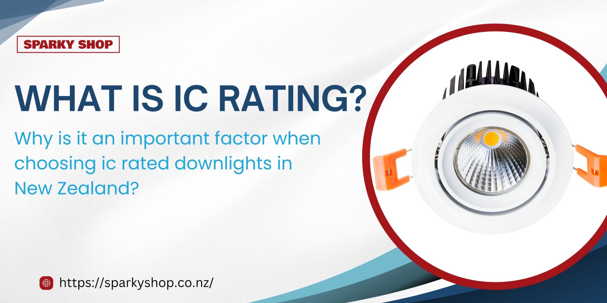 What is IC Rating? Guide to Choosing IC Rated Downlights NZ